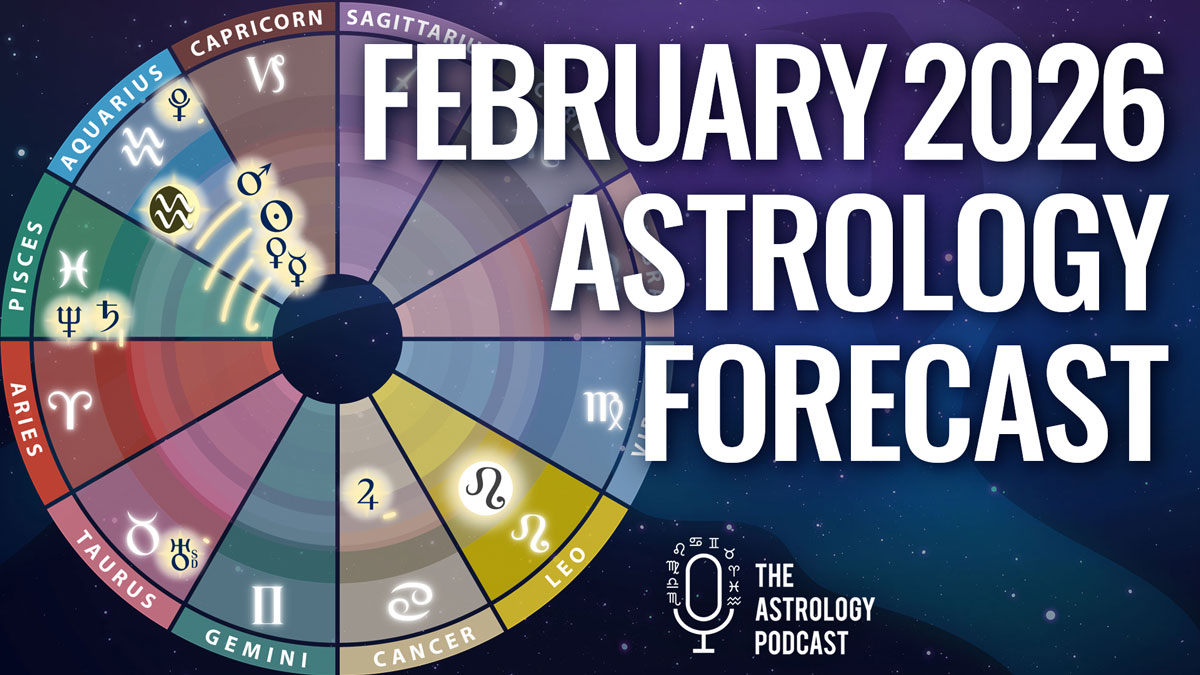 February Astrology Forecast 2026 The Astrology Podcast